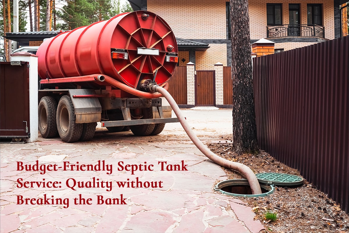 Budget-Friendly Septic Tank Service: Quality Without Breaking the Bank ...