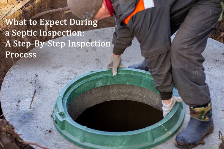 What to Expect During a Septic Inspection: A Step-by-Step Inspection ...